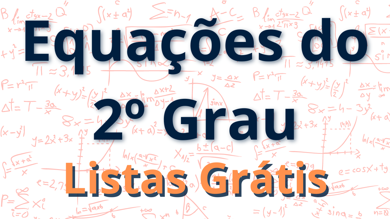 Equações do 2° Grau – Listas de exercícios para praticar – CLASSE TECH ...